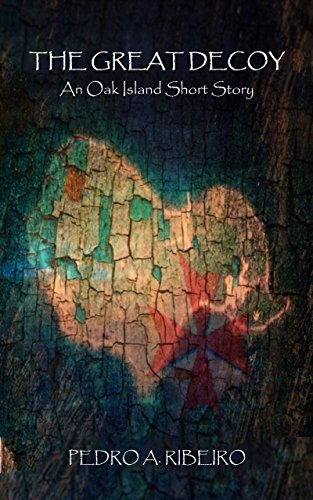The Great Decoy: An Oak Island Short Story by Pedro A. Ribeiro | Goodreads