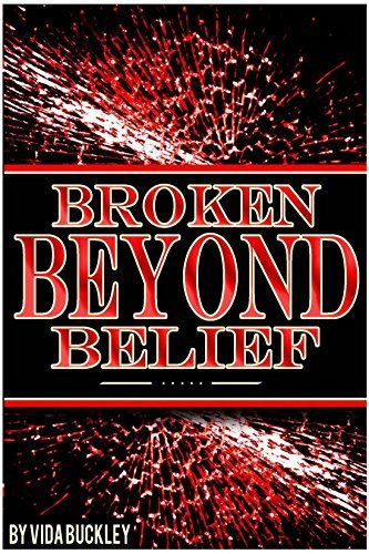 Broken Beyond Belief by Vida Buckley | Goodreads