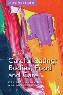 Careful Eating: Bodies, Food and Care by Anna Lavis | Goodreads