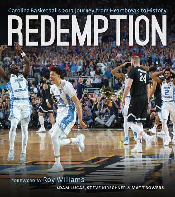 Redemption: Carolina Basketball's 2016–2017 Journey from Heartbreak to ...