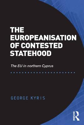 The Europeanisation of Contested Statehood: The EU in northern Cyprus ...