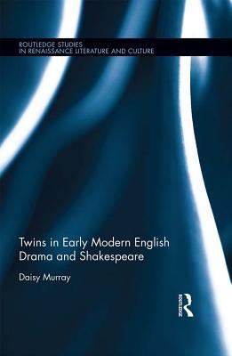 Twins in Early Modern English Drama and Shakespeare by Daisy Murray ...