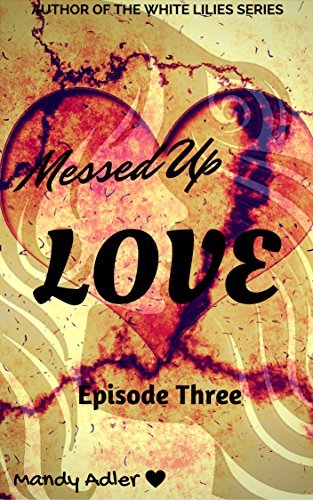 Messed Up Love: Episode Three by Mandy Adler | Goodreads
