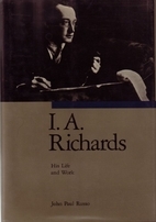 I. A. Richards: His Life and Work by John Paul Russo | Goodreads