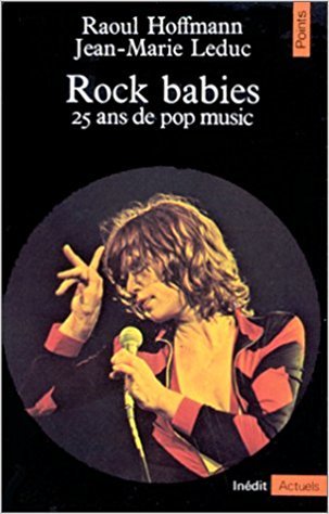 Rock babies. 25 ans de pop music by Raoul Hoffmann | Goodreads
