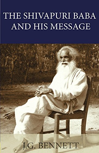 The Shivapuri Baba and His Message by J.G. Bennett | Goodreads