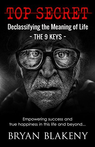 Top Secret: Declassifying the Meaning of Life, the Nine Keys by Bryan ...