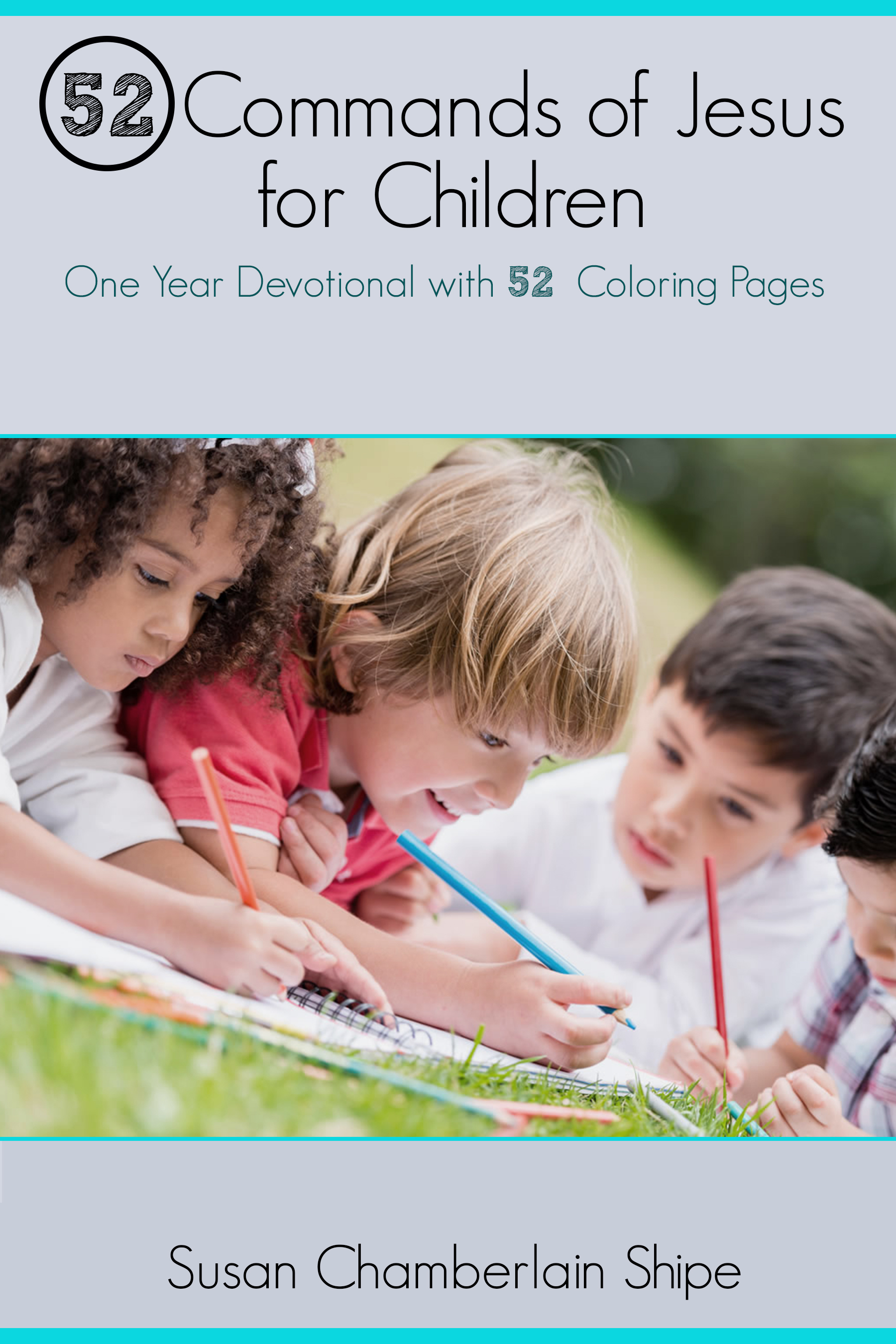 52 Commands of Jesus for Children: One Year Devotional with 52 Coloring ...