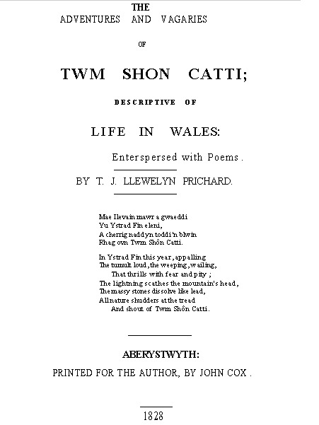 The Adventures and Vagaries of Twm Shon Catti; Descriptive of Life in ...