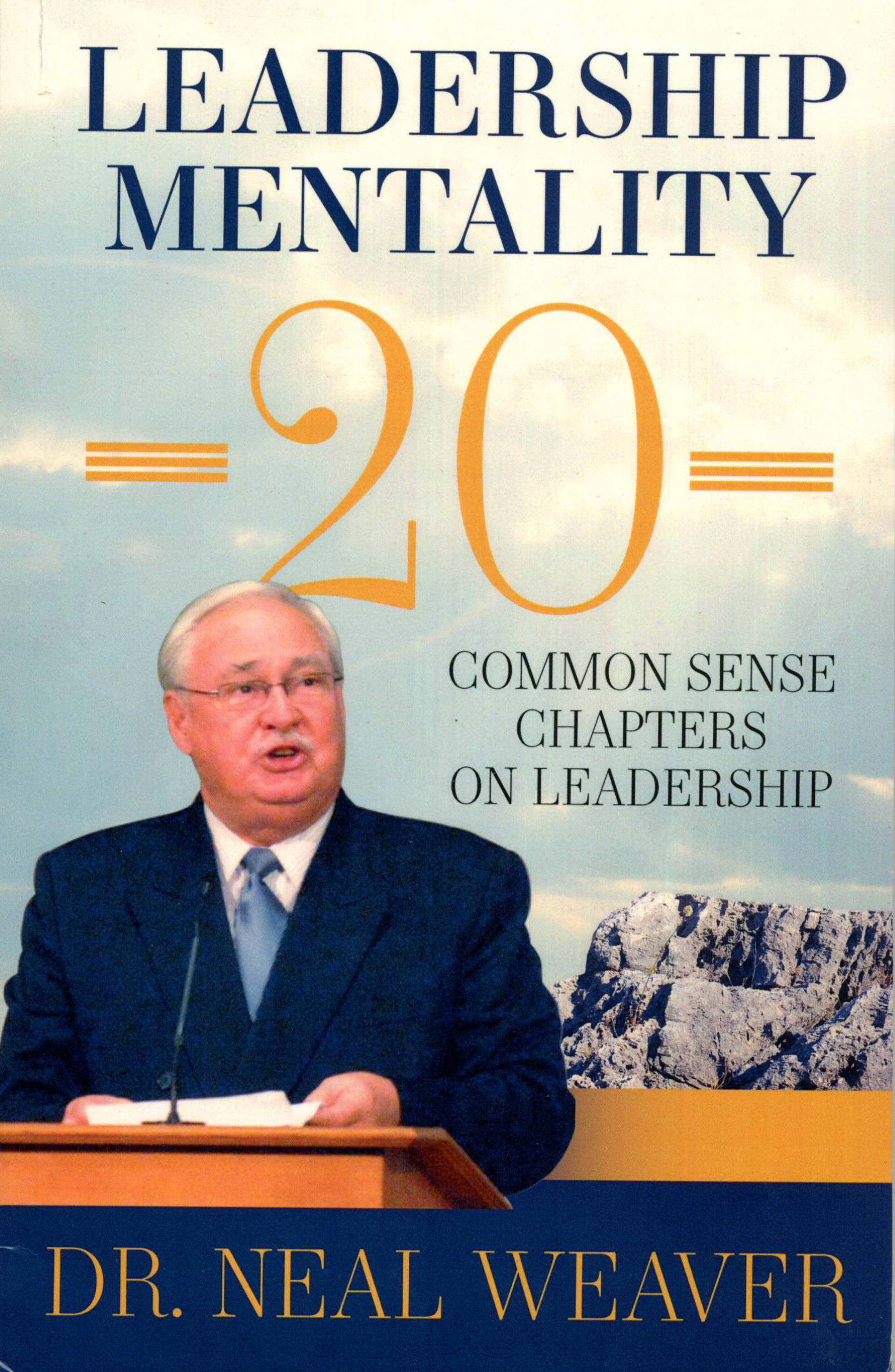 Leadership Mentality: Twenty Commonsense Chapters On Leadership by Neal ...