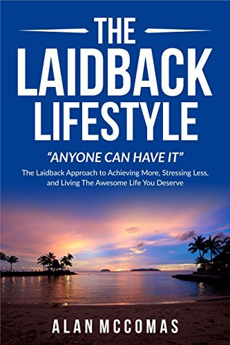 THE LAIDBACK LIFESTYLE: "Anyone can have it" by Alan McComas | Goodreads