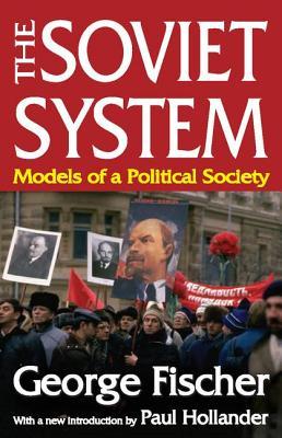 The Soviet System: Models of a Political Society by George Fischer ...