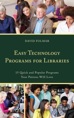 Easy Technology Programs for Libraries: 15 Quick and Popular Programs ...