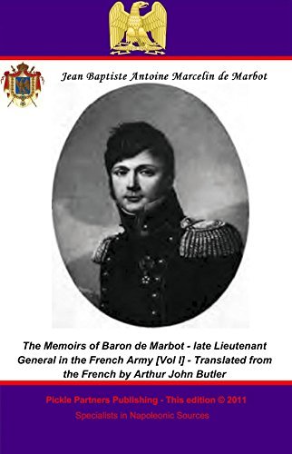 The Memoirs of Baron de Marbot - late Lieutenant General in the French ...