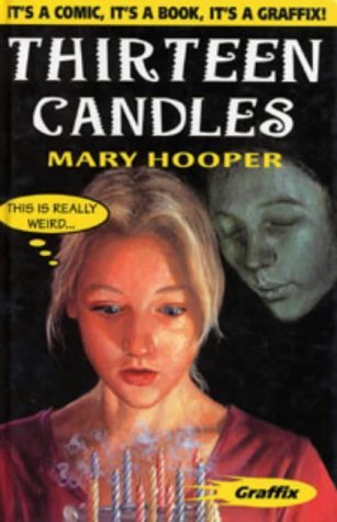 Graffix: Thirteen Candles (Graffix) by Mary Hooper | Goodreads