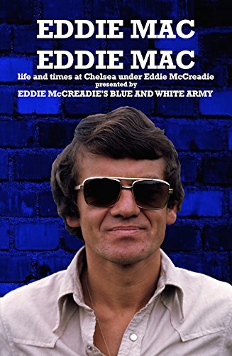 Eddie Mac Eddie Mac: Life and times at Chelsea under Eddie McCreadie by ...