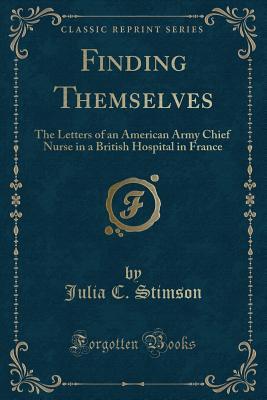 Finding Themselves: The Letters of an American Army Chief Nurse in a ...