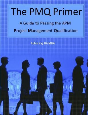The PMQ Primer A Guide to Passing the APM Project Management ...