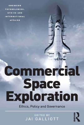 Commercial Space Exploration: Ethics, Policy and Governance by Jai ...