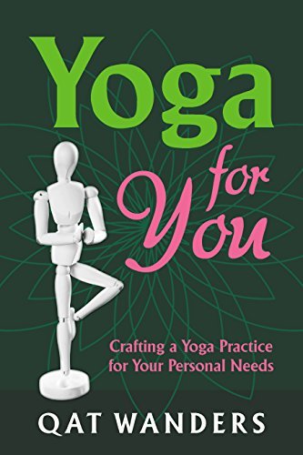 Yoga for You: Crafting A Yoga Practice For Your Personal Needs by Qat ...