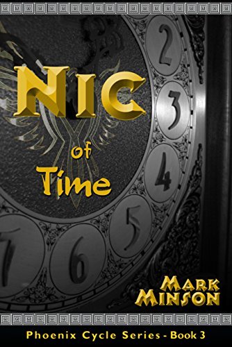 Nic of Time (Phoenix Cycle Series Book 3) by Mark Minson | Goodreads
