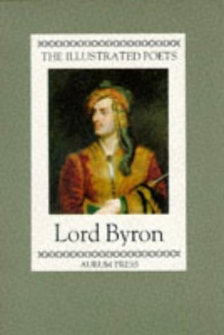 Lord Byron (Illustrated Poets) by Lord Byron | Goodreads