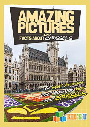 Amazing Pictures and Facts About Brussels: The Most Amazing Fact Book ...