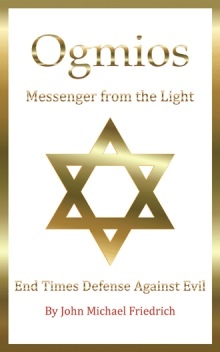 Ogmios—Messenger from the Light by John Michael Friedrich | Goodreads
