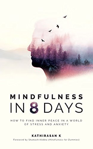 Mindfulness in 8 Days: How to find inner peace in a world of stress and ...