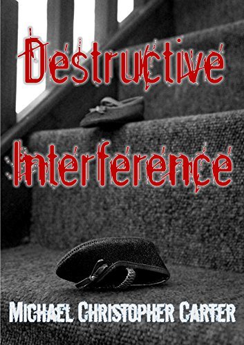 Destructive Interference by Michael Christopher Carter | Goodreads