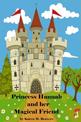 Princess Hannah and her Magical Friend by Karen M. Beavers | Goodreads