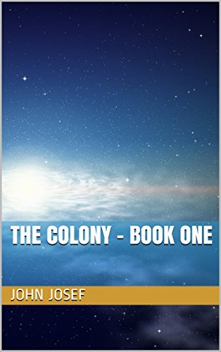 The Colony - Book One by John Josef | Goodreads