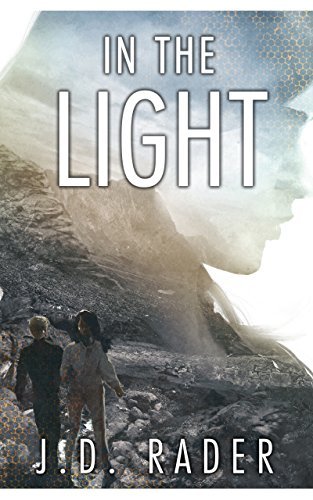 In the Light: A Novel by J.D. Rader | Goodreads