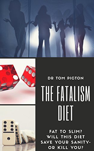 The Fatalism Diet by Tom Picton | Goodreads