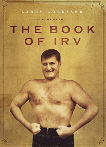 The Book of Irv: A Memoir by Larry Goldfarb | Goodreads