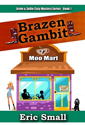 Brazen Gambit (Arnie & Zellie Mystery #1) by Eric Small | Goodreads