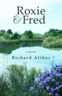 ROXIE & FRED: a novel by Richard Alther | Goodreads