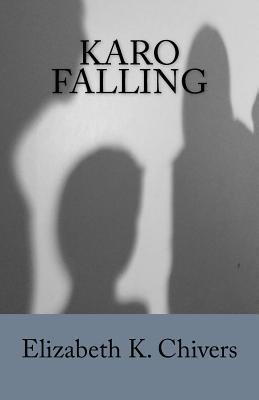 Karo Falling by Elizabeth K Chivers | Goodreads