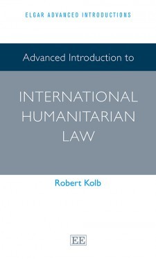 Advanced Introduction to International Humanitarian Law by Robert Kolb ...