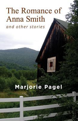 The Romance of Anna Smith And Other Stories by Marjorie Pagel | Goodreads