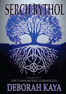 Serch Bythol (The Tammabukku Chronicles) by Deborah Kaya | Goodreads
