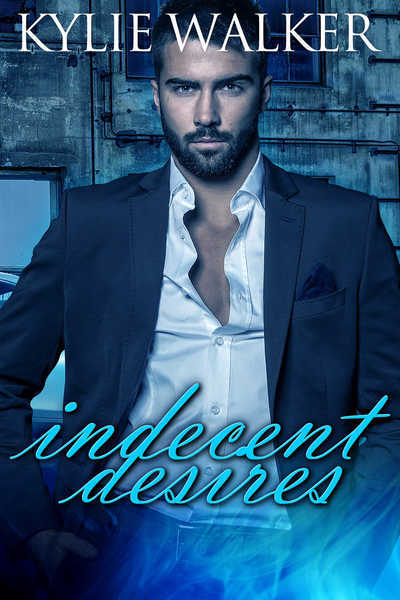 Indecent Desires by Kylie Walker | Goodreads