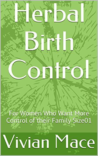 Herbal Birth Control: For Women Who Want More Control of their Family ...