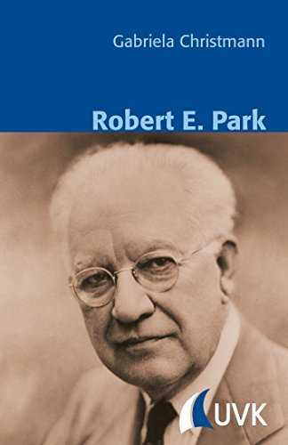 Robert E. Park (Klassiker der Wissenssoziologie) by Gabriela Christmann | Goodreads