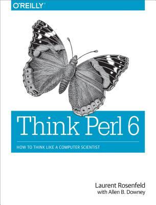 Think Perl 6: How to Think Like a Computer Scientist by Laurent ...