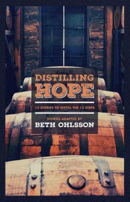 Distilling Hope: 12 Stories to Distill the 12 Steps by Beth Ohlsson ...