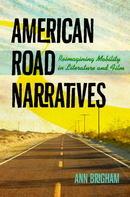 American Road Narratives: Reimagining Mobility in Literature and Film ...