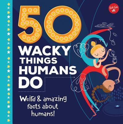 50 Wacky Things Humans Do: Weird & Amazing Facts About the Human Body ...