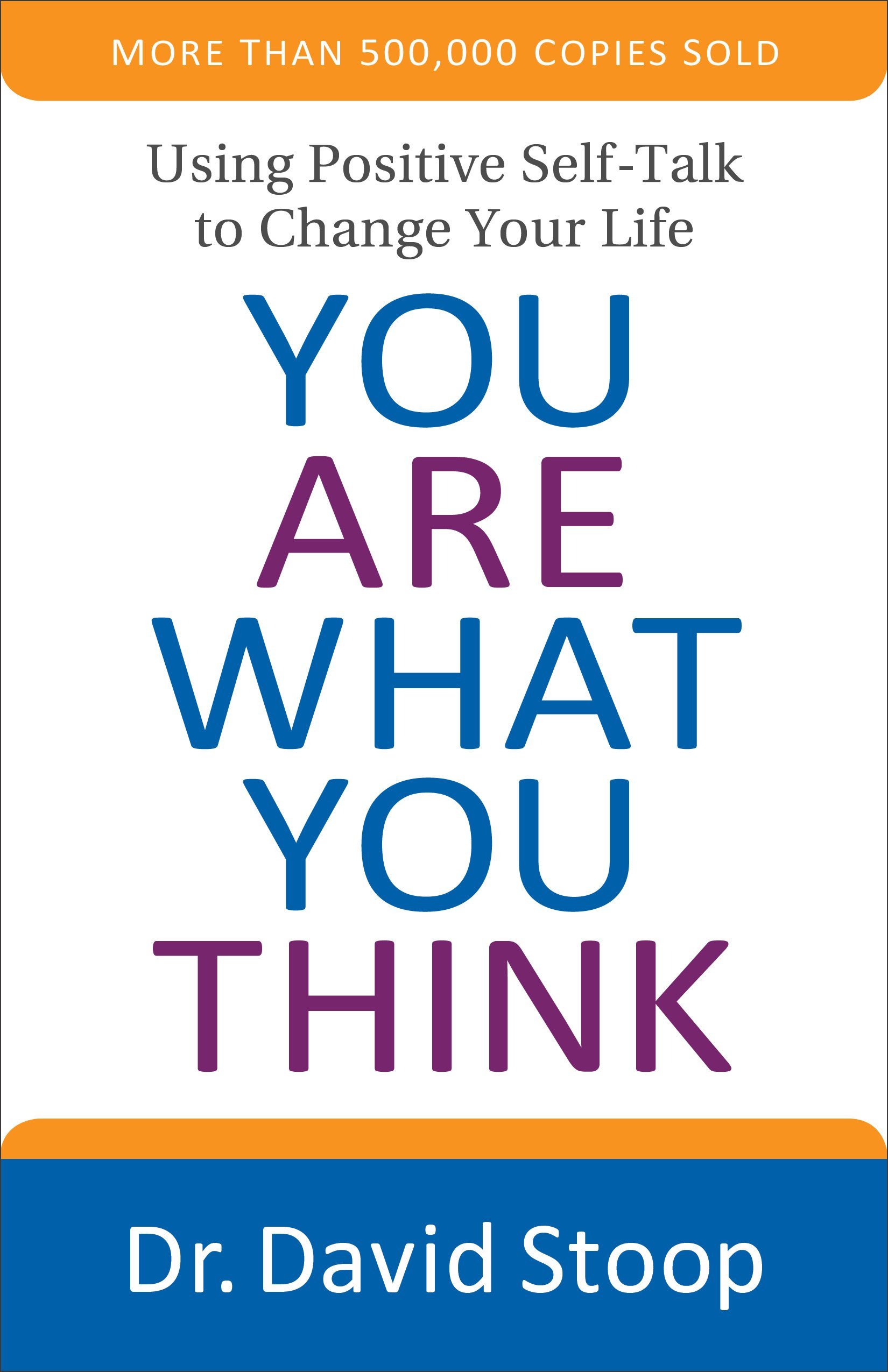 You Are What You Think: Using Positive Self-Talk to Change Your Life by ...