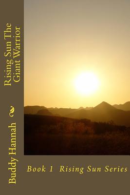 Rising Sun The Giant Warrior by Buddy Hannah | Goodreads